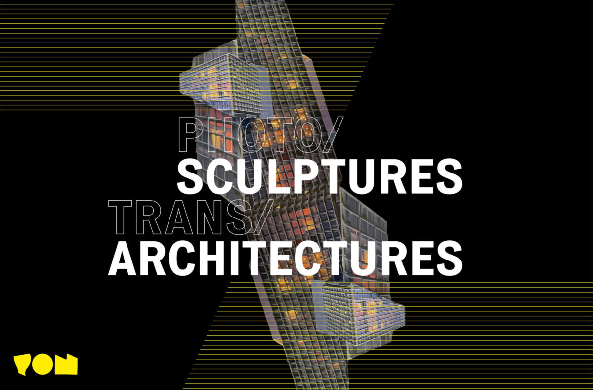 «PHOTO SCULPTURES – TRANS ARCHITECTURES» – Archijeunes
