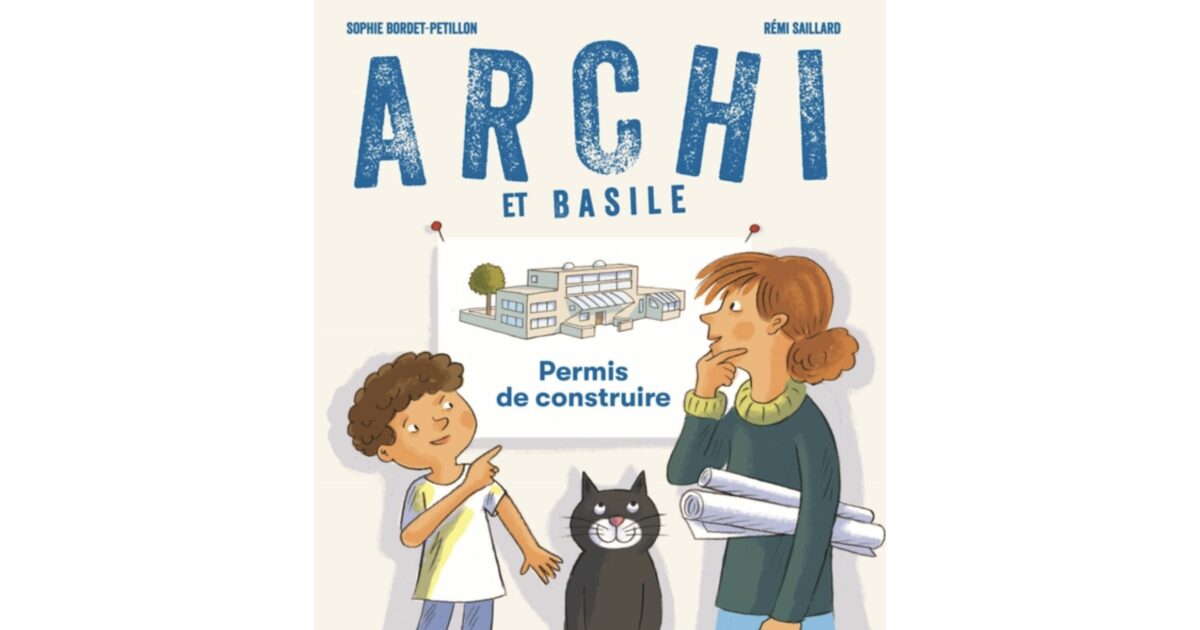 Archi et Basile : Permis de construire – Archijeunes