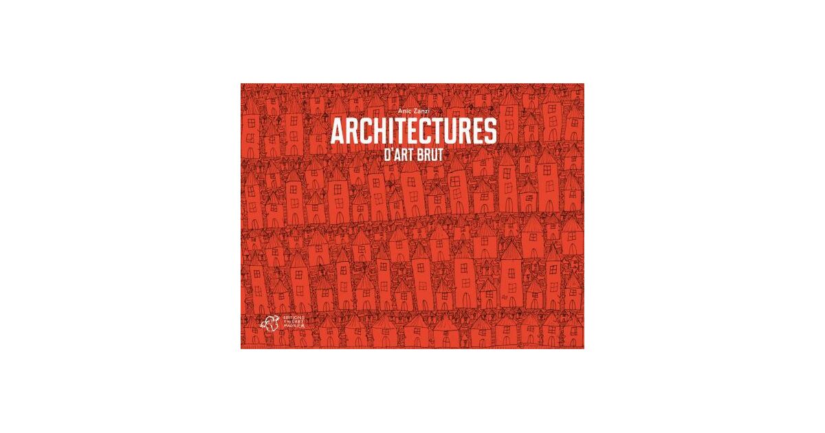 Architectures d’art brut – Archijeunes